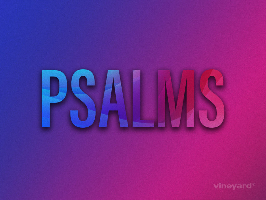 Psalms | Message Slides For Pastors | Vineyard Digital