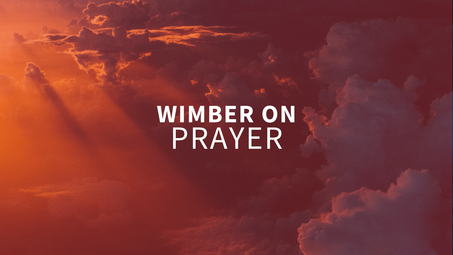 Wimber On Prayer – Selections & Quotes | Vineyard Digital
