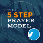 5 Step Prayer Model – Church Study | Vineyard Digital