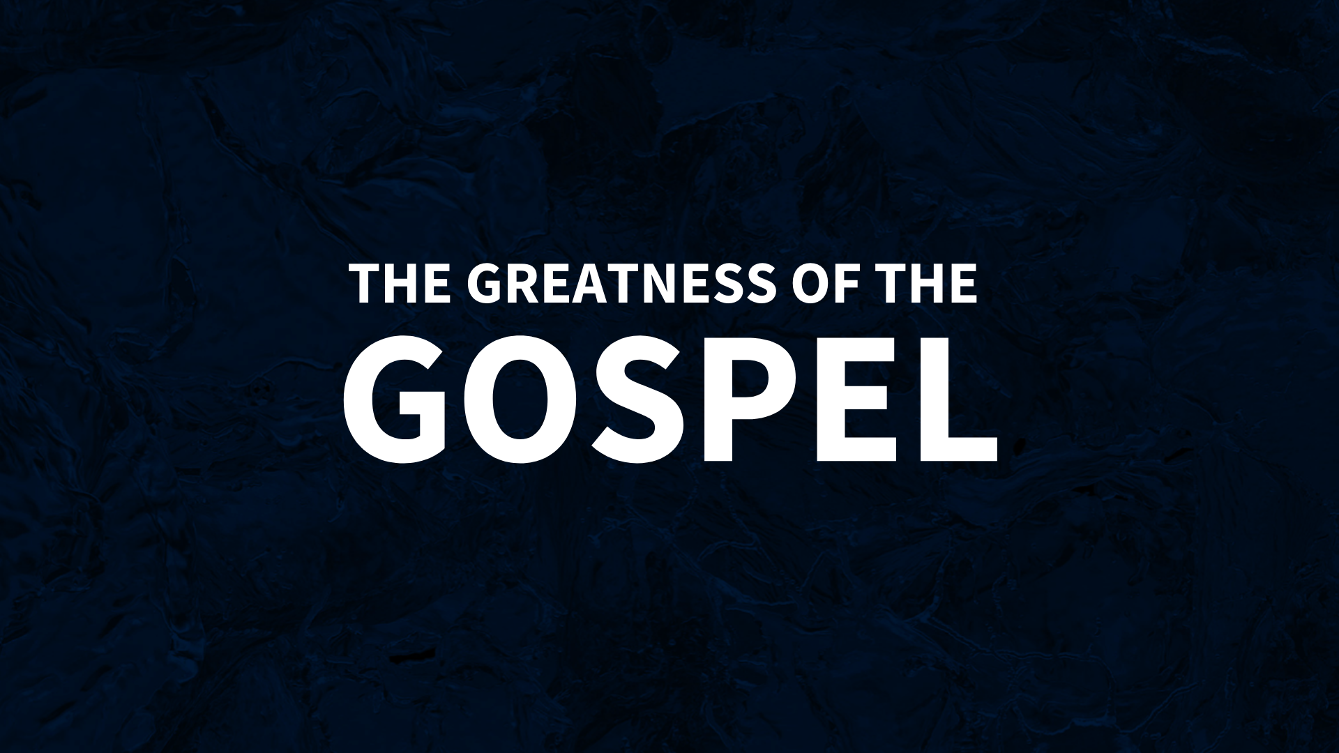 The Greatness Of The Gospel – Individual Study | Vineyard Digital